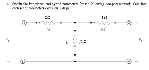 Solved Obtain The Impedance And Hybrid Parameters For The Chegg