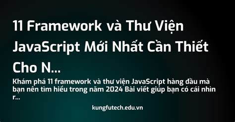 11 framework và thư viện javascript mới nhất cần thiết cho người mới