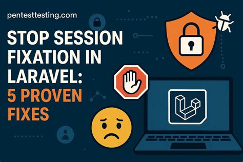 how to fix session fixation in laravel apps pentest testing corp