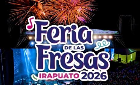 Feria De Las Fresas 2026 Irapuato Alista Artistas Internacionales Y Conciertos Durante Tres