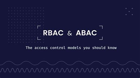 Rbac And Abac The Access Control Models You Should Know · Logto Blog