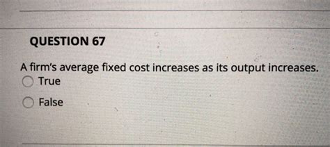 solved question 67 a firm s average fixed cost increases as