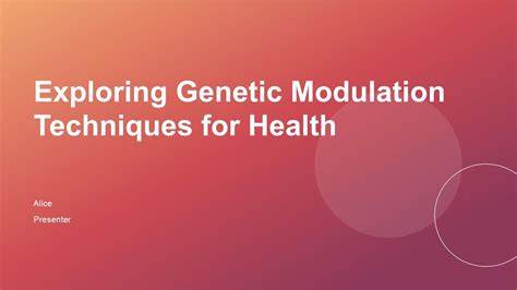 Exploring Genetic Modulation Techniques For Health Ppt Powerpoint St Ai
