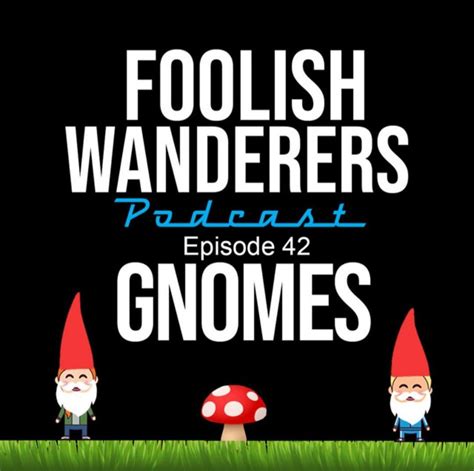 FWP: episode 42, what are Gnomes? Where do they come from? Why are lawn Gnomes so popular?? 🤔 ...