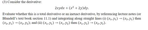 Solved 3 ﻿consider The Derivative 2xydx X2 2y Dy Evaluate
