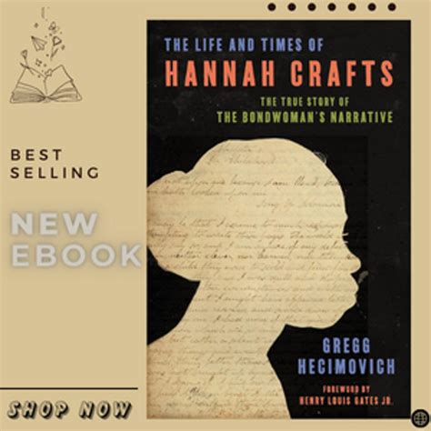 The Life And Times Of Hannah Crafts The True Story Of The B Inspire