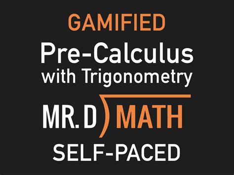 Gamified ~ Pre Calculus With Trigonometry Self Paced Mr D Math Gamified ~ Pre Calculus With Trigonometry Self Paced Mr D Math