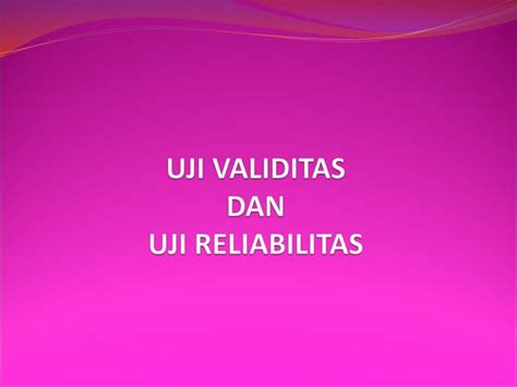 Uji Validitas Dan Realibilitas Spss Dan Contoh Pptx