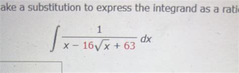 Ake A Substitution To Express The Integrand Studyx