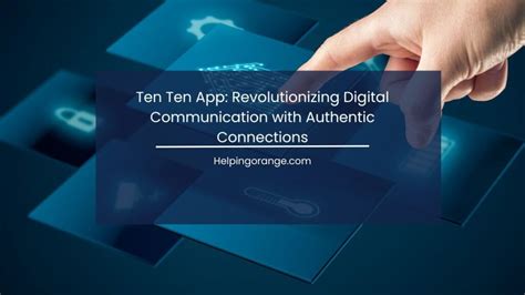 Ten Ten App Revolutionizing Digital Communication With Authentic