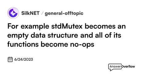 For Example Stdmutex Becomes An Empty Data Structure And All Of Its Functions Become No Ops