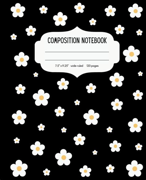 Daisy Composition Notebook Flower Journal For Girls Black Wide Ruled 120