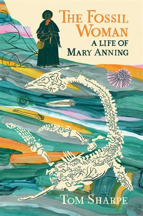 The Fossil Woman A Life Of Mary Anning By Tom Sharpe Dovecote Press