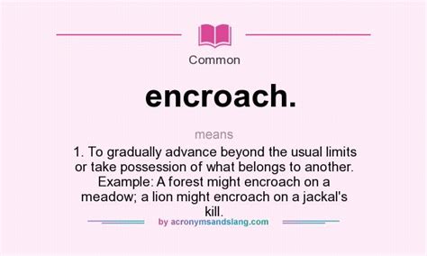 What Does Encroach Mean Definition Of Encroach Encroach Stands