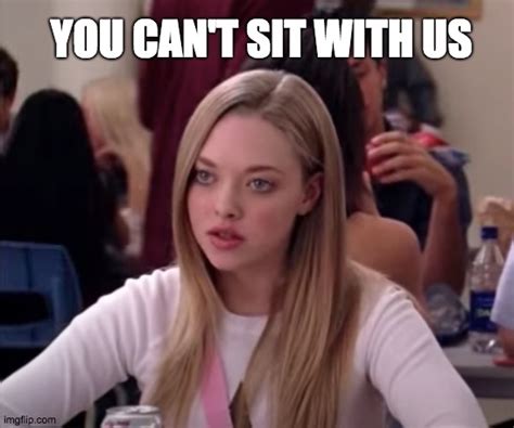 Cant Sit With Us Imgflip