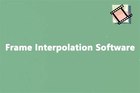 Unlock Smooth Videos With Frame Interpolation Software