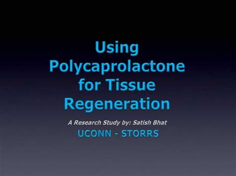 Using Polycaprolactone For Tissue Regeneration Pptx Chemistry Science