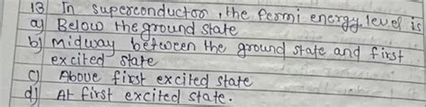 13 In Superconductor The Fermi Energy Level Isa Below The Ground State