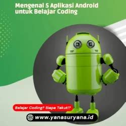 Mengenal Aplikasi Android Untuk Belajar Coding YanaSuryana Id
