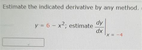 Solved Estimate The Indicated Derivative By Any