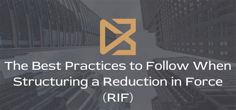 The Best Practices To Follow When Structuring A Reduction In Force Rif