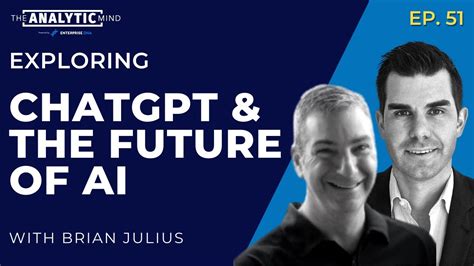 Ep 51 Exploring Chatgpt And The Future Of Ai With Brian Julius Youtube