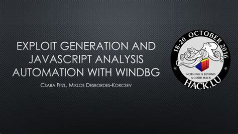 Exploit Generation And Javascript Analysis Automation With Windbg Lu Ppt