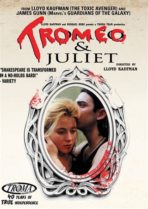 Tromeo And Juliet 1996 Screenplay By James Gunn And Directed By Lloyd Kaufman James Gunn