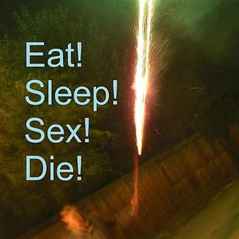 Eat Sleep Sex Die [explicit] Eat Sleep Sex Die Digital Music