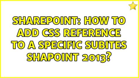 Sharepoint How To Add Css Reference To A Specific Subites Shapoint 2013 Youtube