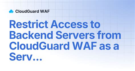 restrict access to backend servers from cloudguard waf as a service ips