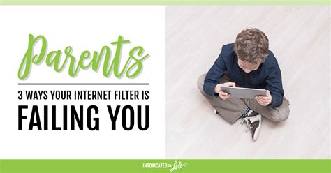 Parents Reasons Your Internet Filter Is Failing You