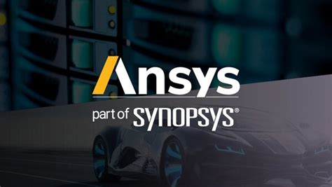 Synopsys Completes Acquisition Of Ansys Jul 17 2025