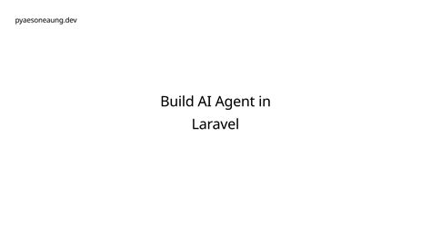 Build Ai Agent In Laravel Pyae Sone Aung