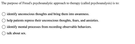 Solved The Purpose Of Freuds Psychoanalytic Approach To
