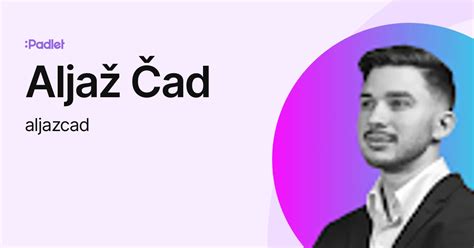 Aljaž Čad Aljazcad Profile Padlet
