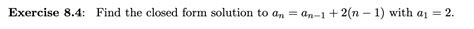 Solved Exercise Find The Closed Form Solution To Chegg
