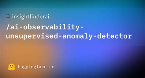 Insightfinderaiai Observability Unsupervised Anomaly Detector · Hugging Face