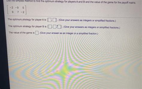 Solved Use The Simplex Method To Find The Optimum Strategy Chegg