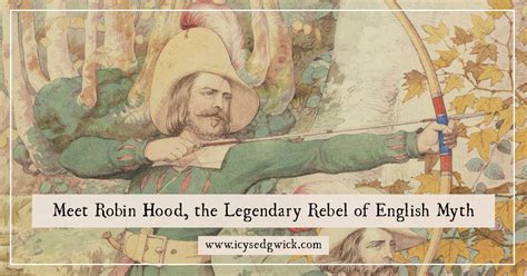 Meet Robin Hood The Legendary Rebel Of English Myth Icy Sedgwick