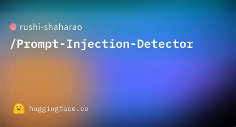 Rushi Shaharaoprompt Injection Detector · Hugging Face