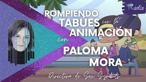 Entrevista A Paloma Mora Directora De Sex Symbols Youtube