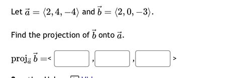 Solved Let Vec A 2 4 4 And Vec B 2 0 3 Find The Chegg Com
