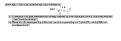 Solved 6 Pts Q5 A Causal Analog Filter Has Transfer