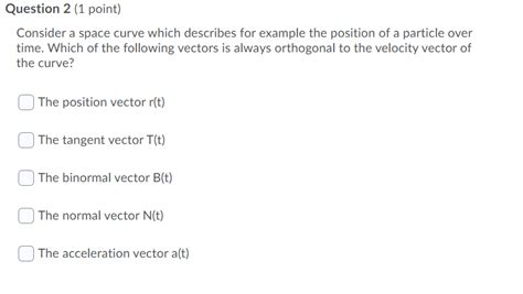 Solved Question Point Consider A Space Curve Which Chegg