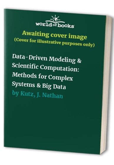 Data Driven Modeling And Scientific Computation Methods For Complex