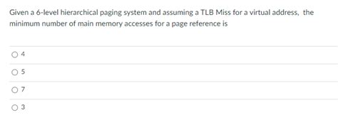 Solved Given A 6 Level Hierarchical Paging System And