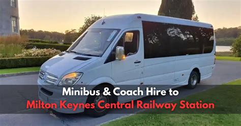 Minibus And Coach Hire To Milton Keynes Central Railway Station