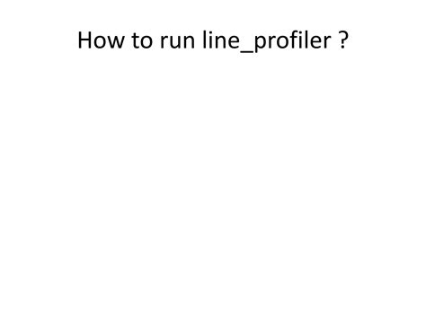 Using Line Profiler With Python3 Pptx