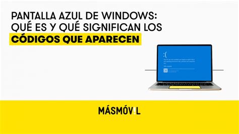 Pantalla Azul De Windows Qué Es Y Qué Significan Los Códigos Masmovil